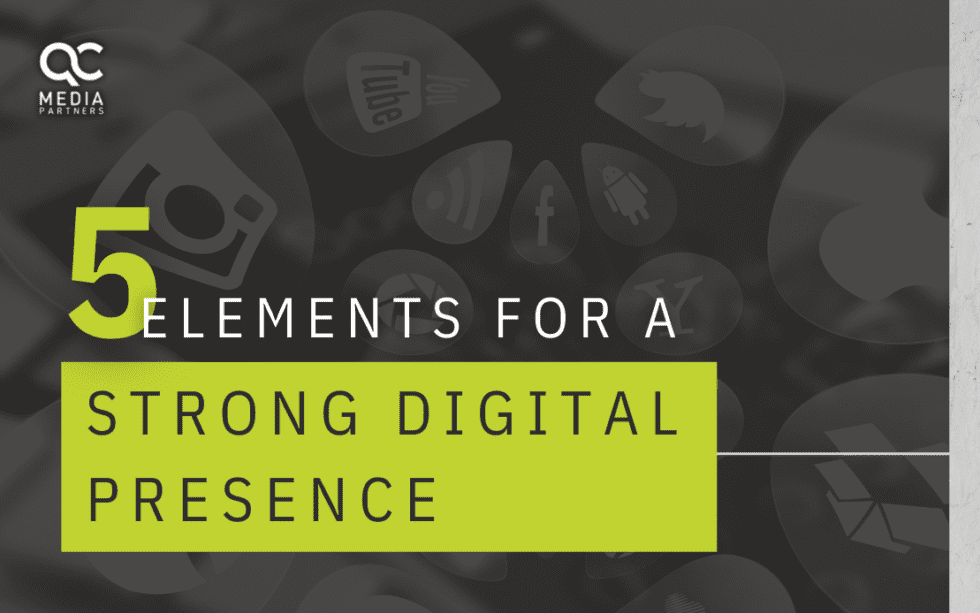 5 Key Elements For a Strong Digital Presence - QC Media